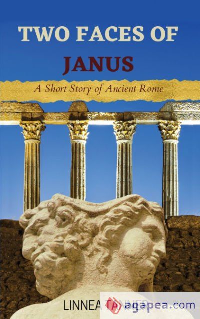 TWO FACES OF JANUS: A SHORT STORY OF ANCIENT ROME - LINNEA TANNER ...