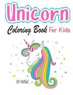 UNICORN COLORING BOOK FOR KIDS AGES 4-8: A NEW AND UNIQUE UNICORN ...