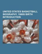 UNITED STATES BASKETBALL BIOGRAPHY, 1980S BIRTH INTRODUCTION: JONNY ...