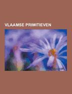 VLAAMSE PRIMITIEVEN: JAN VAN EYCK, GERARD DAVID, ROGIER VAN DER WEYDEN ...