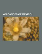 VOLCANOES OF MEXICO: AGUAJITO, AJUSCO, CEBORUCO (VOLCANO), CERRO DEL ...