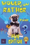WOULD YOU RATHER BOOK FUN EDITION: THIS GAME BOOK FOR CHILDREN, TEENS ...