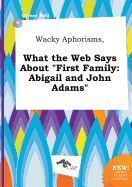 WACKY APHORISMS, WHAT THE WEB SAYS ABOUT "FIRST FAMILY: ABIGAIL AND ...