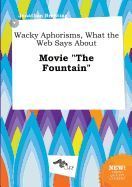 WACKY APHORISMS, WHAT THE WEB SAYS ABOUT MOVIE "THE FOUNTAIN ...
