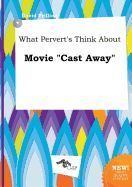 WHAT PERVERT'S THINK ABOUT MOVIE "CAST AWAY" - DAVID FRILLING ...