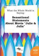 WHAT THE WHOLE WORLD IS SAYING: SENSATIONAL STATEMENTS ABOUT MOVIE ...