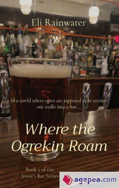 WHERE THE OGREKIN ROAM: IN A WORLD WHERE OGRES ARE SUPPOSED TO BE ...