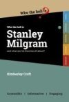 WHO THE HELL IS STANLEY MILGRAM?: AND WHAT ARE HIS THEORIES ALL ABOUT ...