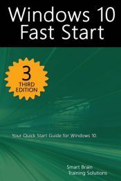 WINDOWS 10 FAST START, 3RD EDITION: A QUICK START GUIDE TO WINDOWS 10 - SMART BRAIN TRAINING ...