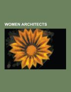 WOMEN ARCHITECTS: BEATRIX FARRAND, MAYA LIN, JANE DREW, ZAHA HADID, IDA ...
