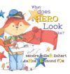 WHAT DOES A HERO LOOK LIKE? - SANDRA MILLER LINHART - 9781938505188