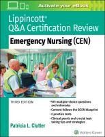 LIPPINCOTT Q&A CERTIFICATION REVIEW: EMERGENCY NURSING (CEN) - PATRICIA ...