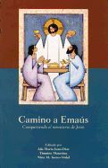 CAMINO A EMAUS: COMPARTIENDO EL MINISTERIO DE JESUS = THE ROAD TO ...