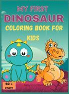 MY FIRST DINOSAUR COLORING BOOK FOR KIDS: AMAZING DINOSAUR COLORING ...
