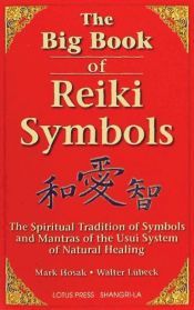 THE BIG BOOK OF REIKI SYMBOLS: THE SPIRITUAL TRANSITION OF SYMBOLS AND ...