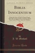 BIBLIA INNOCENTIUM, VOL. 2: BEING THE STORY OF GOD'S CHOSEN PEOPLE ...