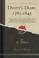 DYOTT'S DIARY, 1781-1845, VOL. 2 OF 2: A SELECTION FROM THE JOURNAL OF ...