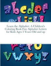 LEARN THE ALPHABET: A CHILDREN'S COLORING BOOK FUN ALPHABET LETTERS FOR ...