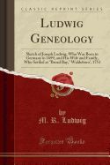 LUDWIG GENEOLOGY: SKETCH OF JOSEPH LUDWIG, WHO WAS BORN IN GERMANY IN ...