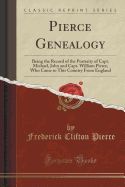 PIERCE GENEALOGY: BEING THE RECORD OF THE POSTERITY OF CAPT. MICHAEL ...