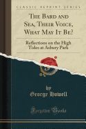 THE BARD AND SEA, THEIR VOICE, WHAT MAY IT BE?: REFLECTIONS ON THE HIGH ...