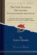 THE NEW NATIONAL DICTIONARY, ENCYCLOPEDIA AND ATLAS, VOL. 10: REVISED ...