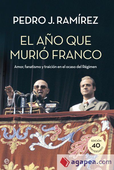 EL AÑO QUE MURIO FRANCO - PEDRO J. RAMIREZ - 9788490604472