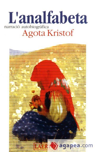 L'ANALFABETA: NARRACIO AUTOBIOGRAFICA - MONTSERRAT SOLE SERRA; AGOTA ...