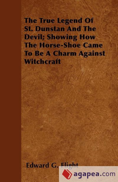 THE TRUE LEGEND OF ST. DUNSTAN AND THE DEVIL; SHOWING HOW THE HORSE ...