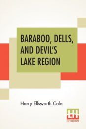 BARABOO, DELLS, AND DEVILA S LAKE REGION - HARRY ELLSWORTH COLE ...