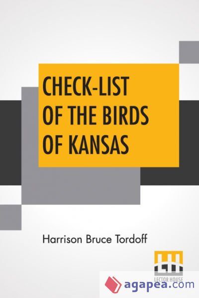 CHECK-LIST OF THE BIRDS OF KANSAS - HARRISON BRUCE TORDOFF,A. BYRON ...