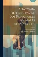 ANATOMIA DESCRIPTIVA DE LOS PRINCIPALES ANIMALES DOMESTICOS - JOSE ...