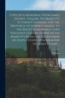 COPY OF A MEMORIAL FROM JAMES STUART, ESQUIRE, HIS MAJESTYA S ATTORNEY ...