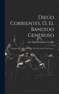DIEGO CORRIENTES, O, EL BANDIDO GENEROSO - JOSE MARIA GUTIERREZ DE ALBA ...