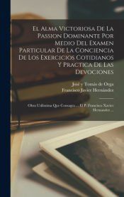 EL ALMA VICTORIOSA DE LA PASSION DOMINANTE POR MEDIO DEL EXAMEN ...