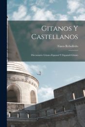 GITANOS Y CASTELLANOS; DICCIONARIO GITANO-ESPANOL Y ESPANOL-GITANO ...