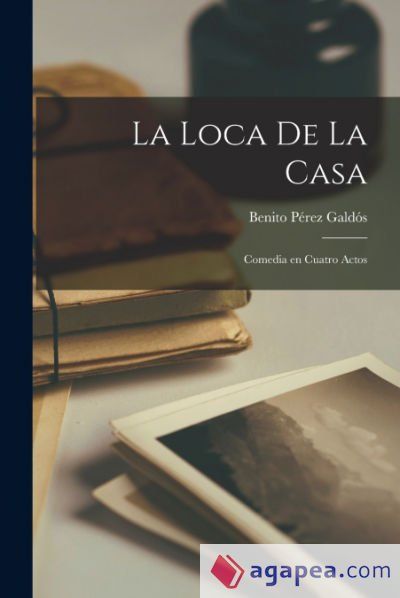 LA LOCA DE LA CASA - BENITO PEREZ GALDOS - 9781015545830