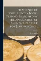 THE SCIENCE OF DOUBLE-ENTRY BOOK-KEEPING [MICROFORM], SIMPLIFIED BY THE ...