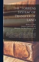 THE "TORRENS SYSTEM" OF TRANSFER OF LAND [MICROFORM] - 1885 ONTARIO ...