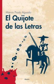EL QUIJOTE DE LAS LETRAS - MARVIN PRADO AGUADO LIBRERIO EDITORES ...