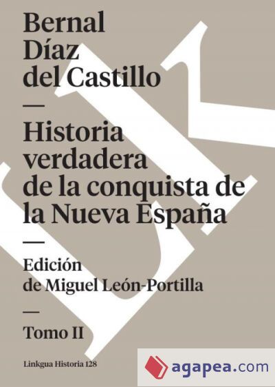 HISTORIA VERDADERA DE LA CONQUISTA DE LA NUEVA ESPAÑA - BERNAL DIAZ DEL ...