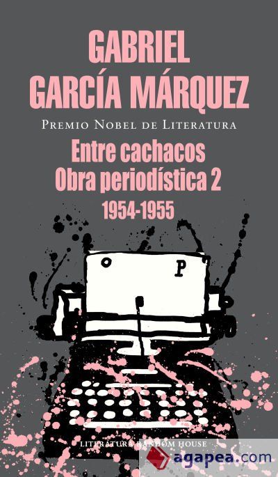 ENTRE CACHACOS: OBRA PERIODISTICA, 2 (1954-1955) - GABRIEL GARCIA MARQUEZ - 9788439737506
