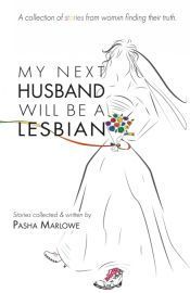 MY NEXT HUSBAND WILL BE A LESBIAN - PASHA MARLOWE - 9781733692991