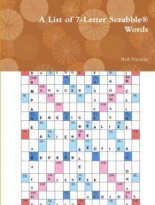 A LIST OF 7-LETTER SCRABBLE® WORDS - BOB NAVARRO - 9780359512300