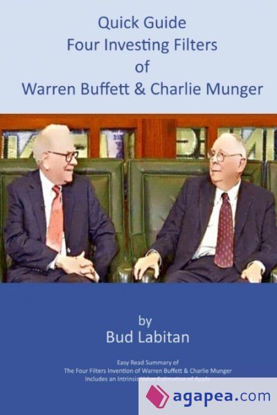 QUICK GUIDE TO THE FOUR INVESTING FILTERS OF WARREN BUFFETT AND CHARLIE MUNGER - BUD LABITAN ...
