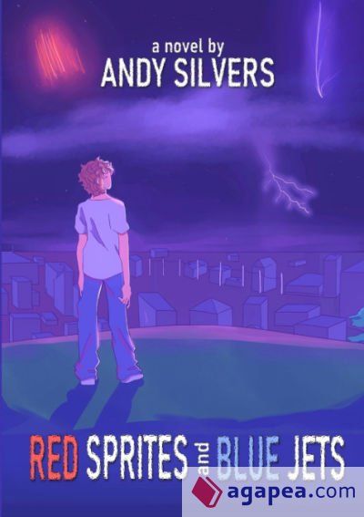 RED SPRITES AND BLUE JETS - ANDY SILVERS - 9781716806810