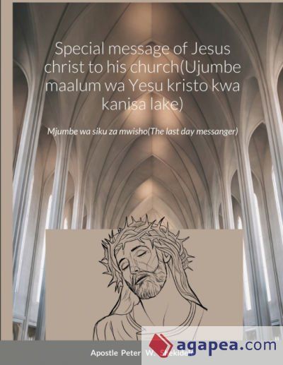 SPECIAL MESSAGE OF JESUS CHRIST TO HIS CHURCH(UJUMBE MAALUM WA YESU ...