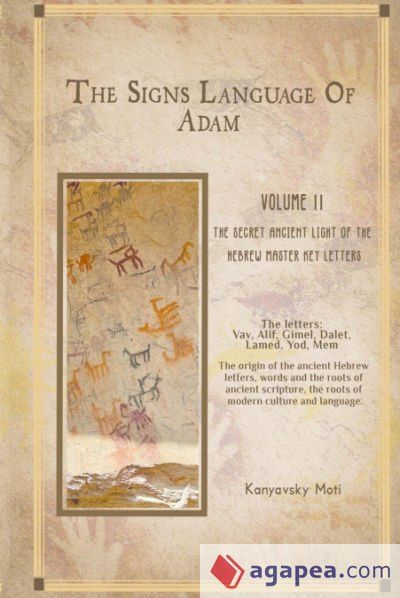 THE HEBREW SIGNS LANGUAGE OF ADAM VOLUME II -THE SECRET ANCIENT LIGHT ...