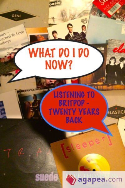 WHAT DO I DO NOW? LISTENING TO BRITPOP - 20 YEARS BACK - DAVE THOMPSON ...