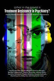 WHAT IN THE WORLD IS TREATMENT RESISTANCE IN PSYCHIATRY? - AUSTIN ...